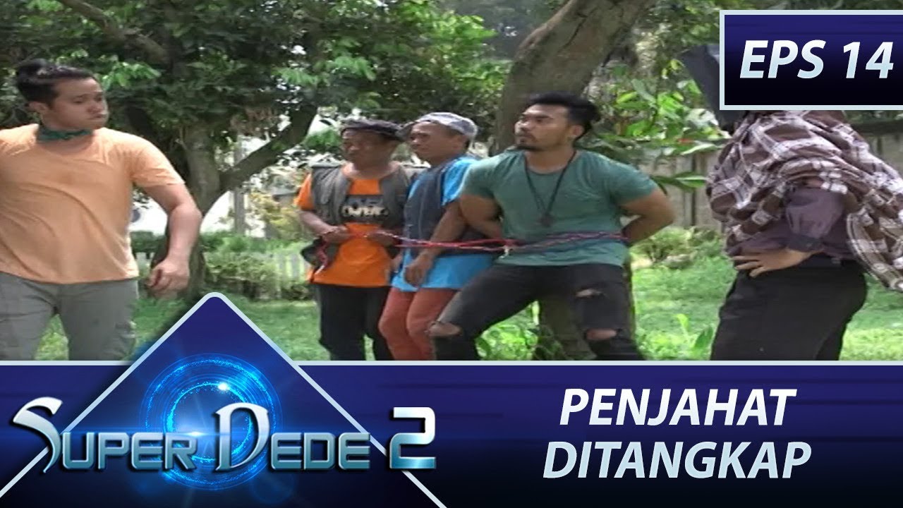 Para Penjahat Ditangkap Sama Dede – Super Dede Season 2 Eps 14 Part 1 ...