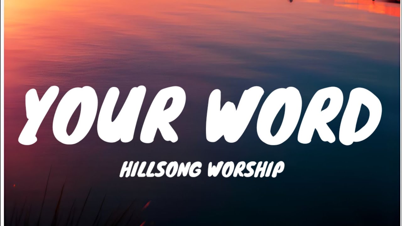 Your Word - Hillsong Worship (Lyrics) - YouTube