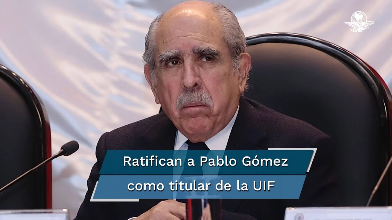 Pablo Gómez Es Ratificado Como Titular De La Uif Por El Pleno De La