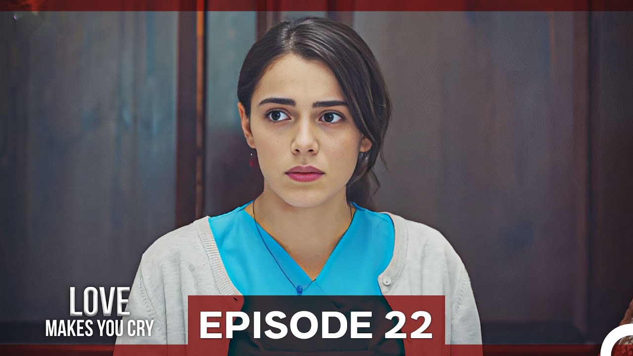Love Makes You Cry Episode 22 - YouTube