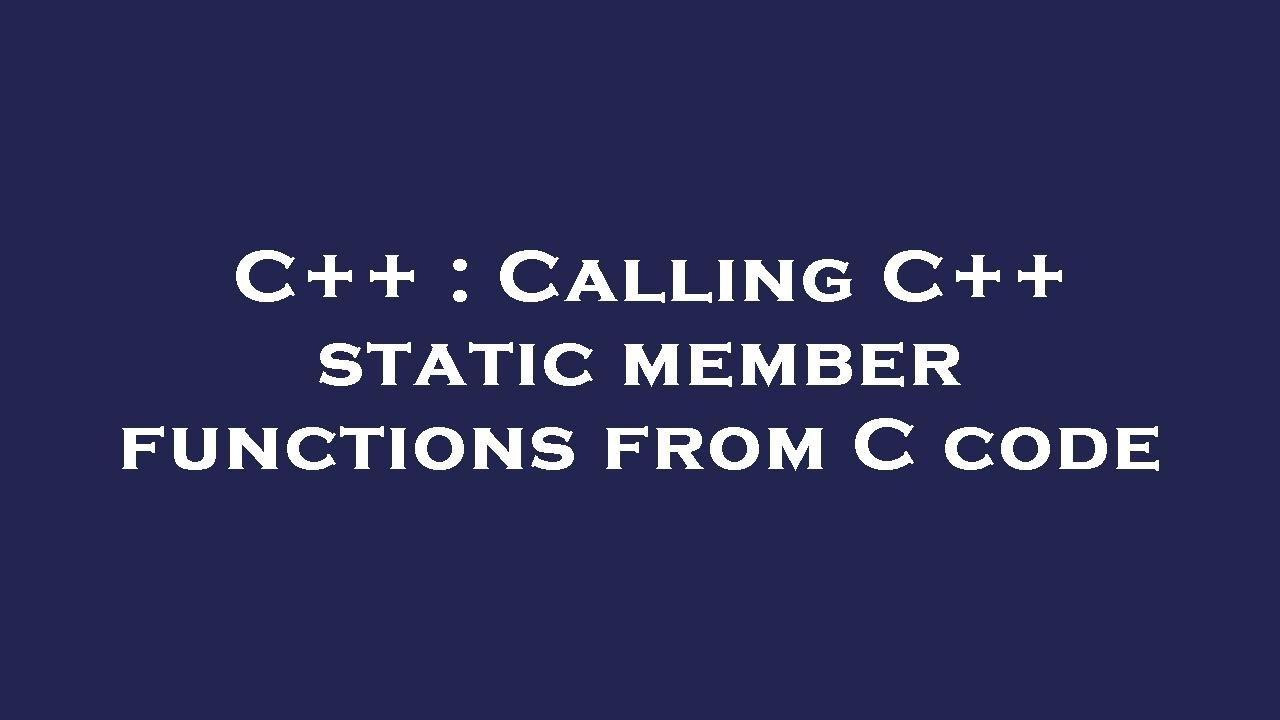 C Calling C Static Member Functions From C Code Youtube 9359