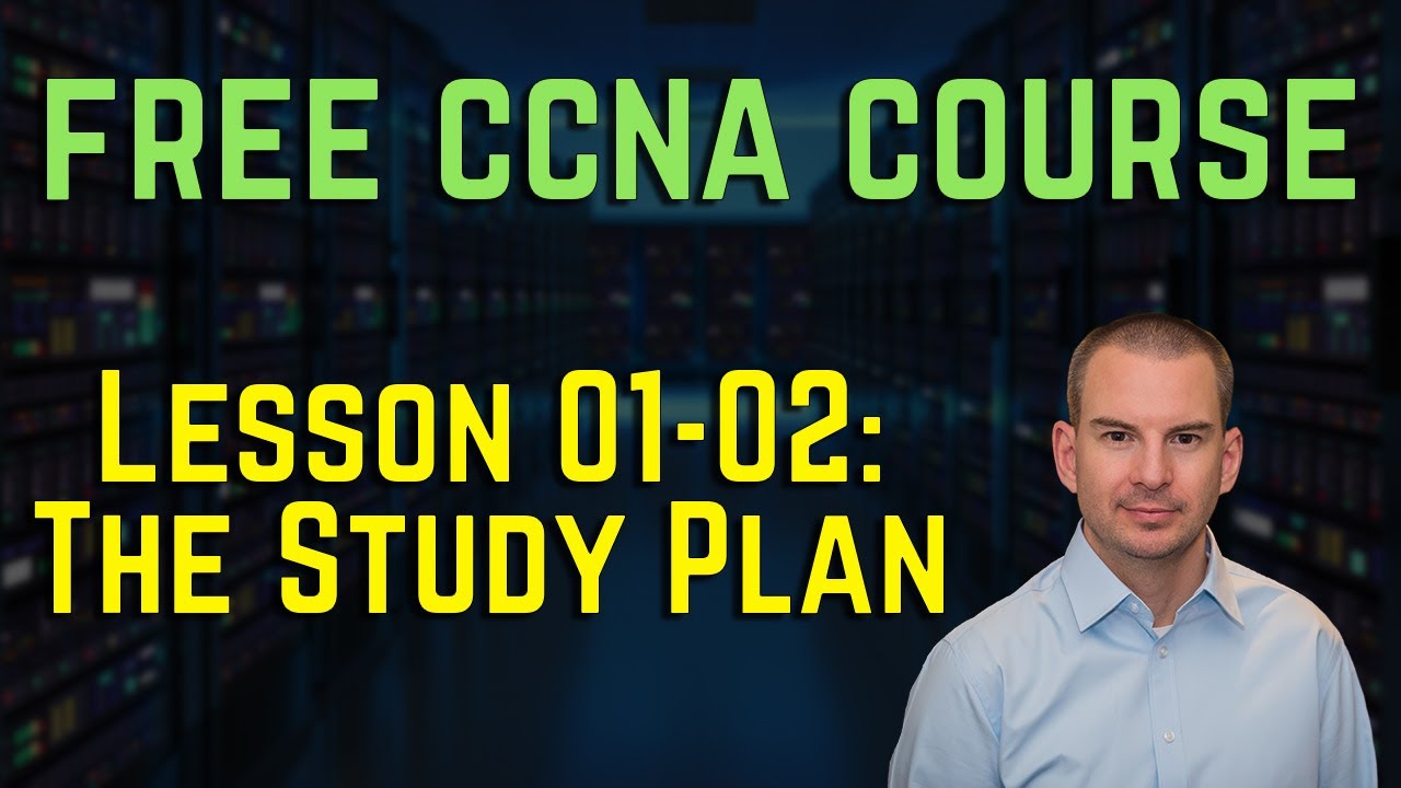 Free CCNA 200-301 Course 01-02: The Study Plan - YouTube