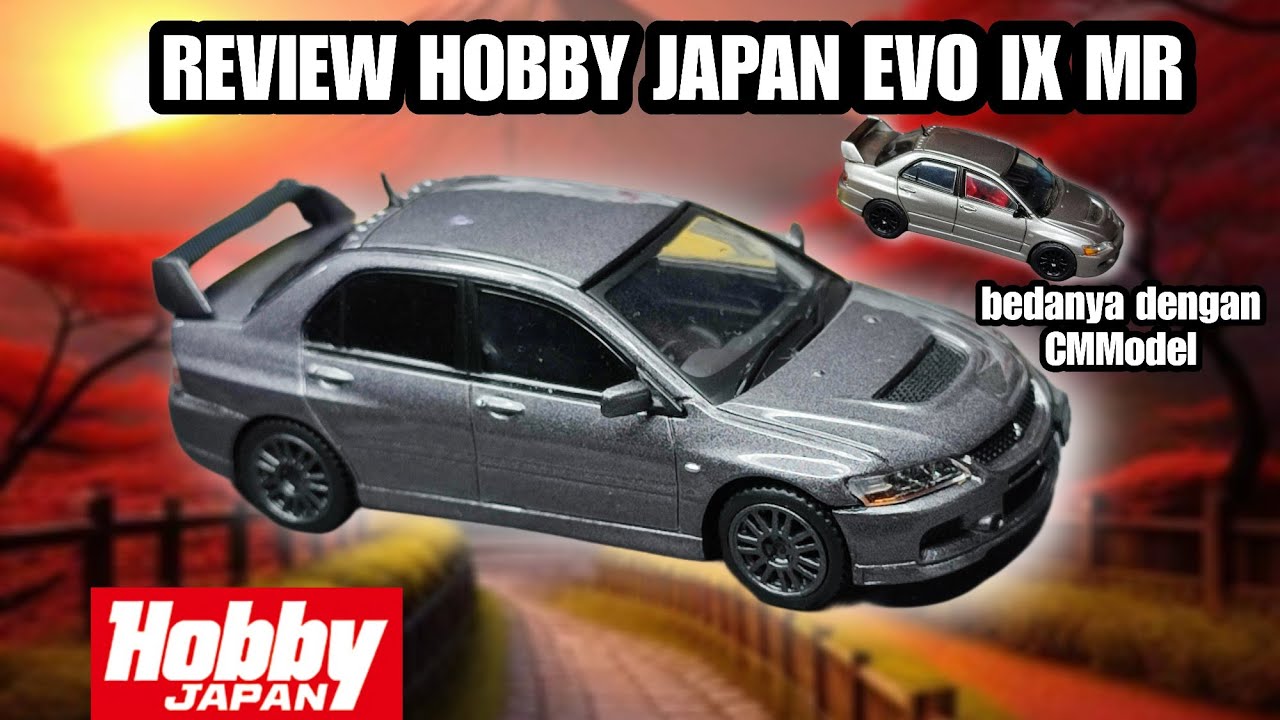 REVIEW HOBBY JAPAN LANCER EVOLUTION IX dan bedanya sama Cm Model evo IX ...