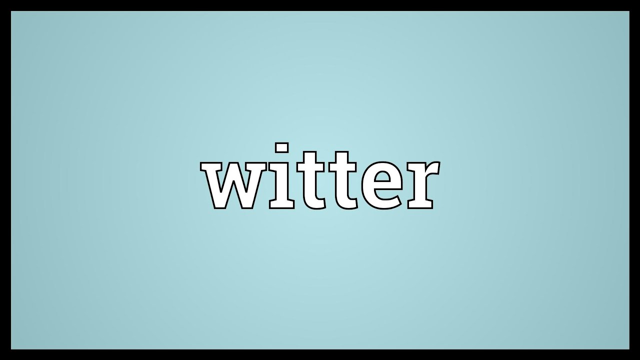 Witter Meaning - YouTube