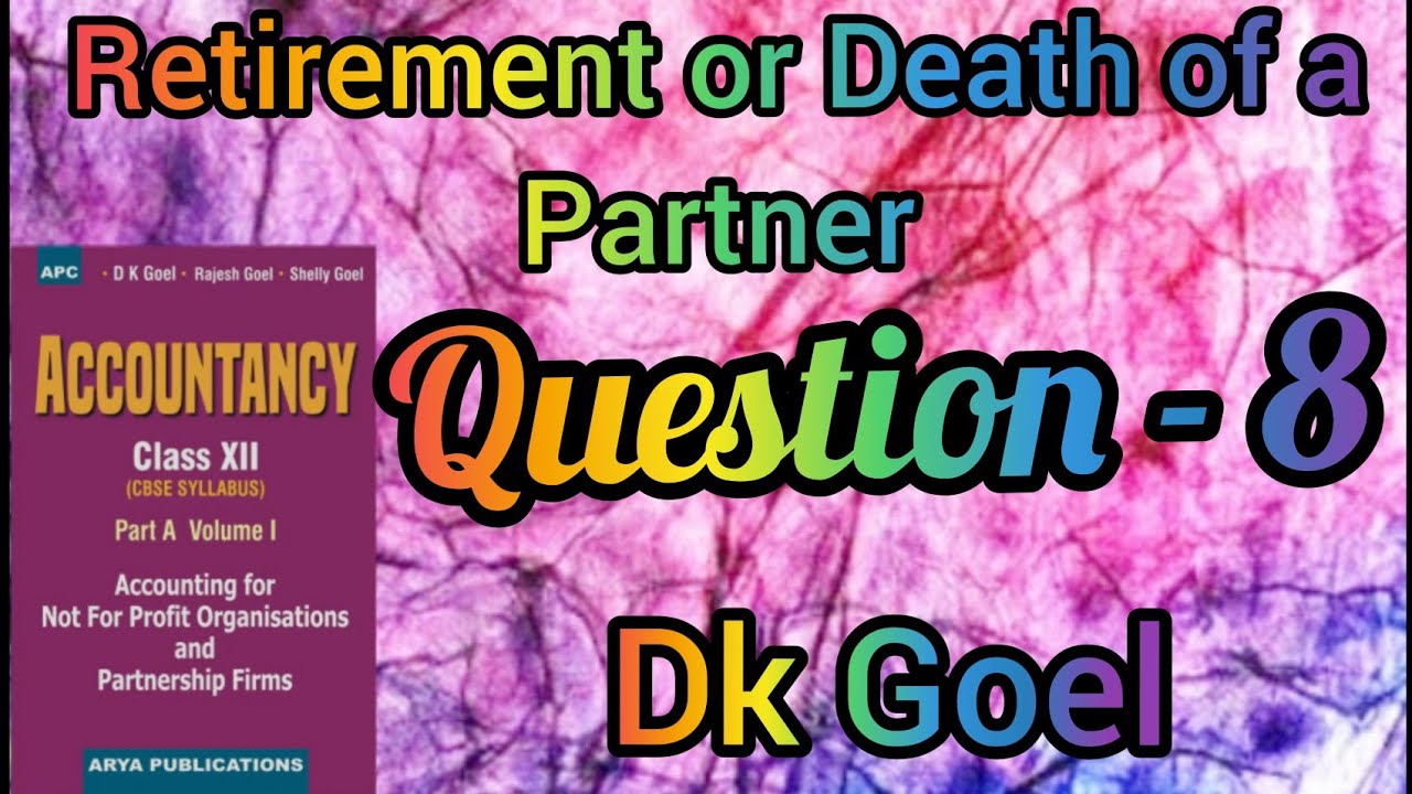 Retirement or Death of a Partner || Question-8 || Class-12 || Dk Goel ...