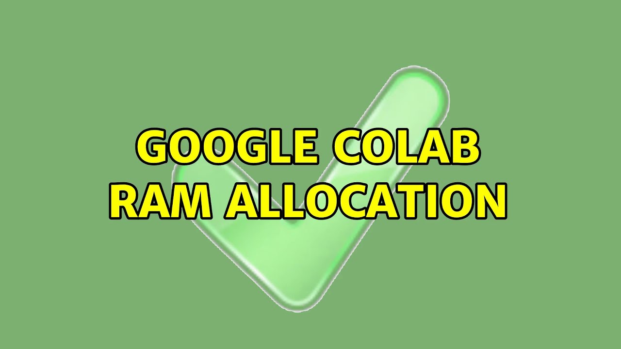 Google Colab RAM allocation - YouTube