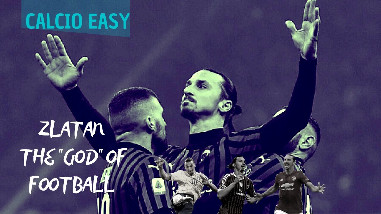 Zlatan Ibrahimovic - Il dio del calcio - The God of Football - Best ...