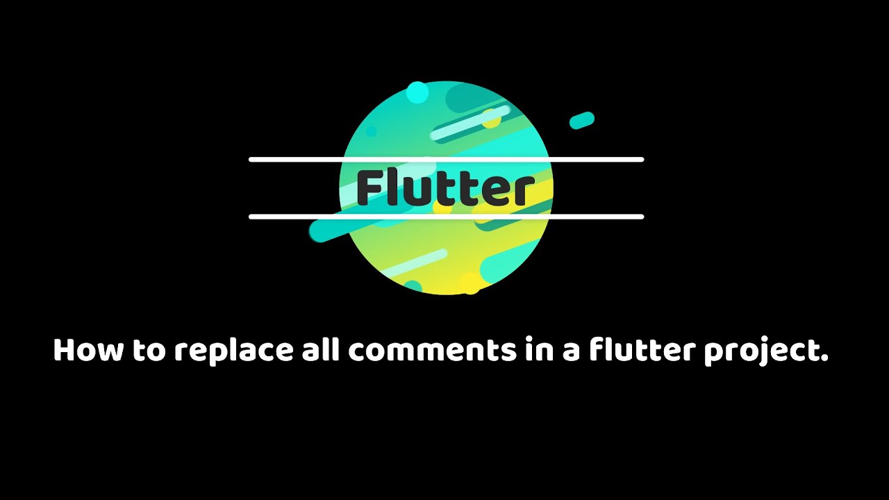 Flutter: How to replace all comments in a flutter project. - YouTube