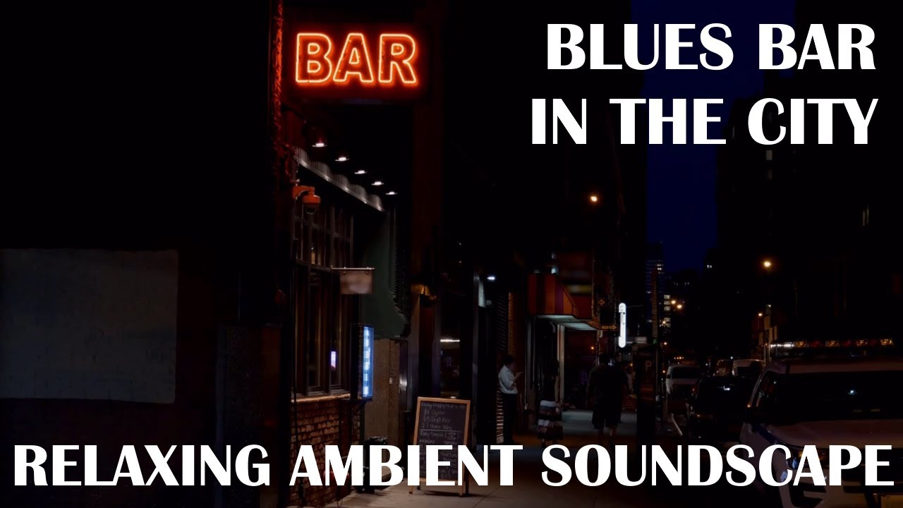Relaxing Musical Soundscape - Blues Bar In The City - Muffled Blues ...