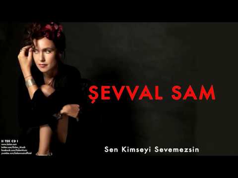 Şevval Sam - Sen Kimseyi Sevemezsin [ II Tek © 2012 Kalan Müzik ]