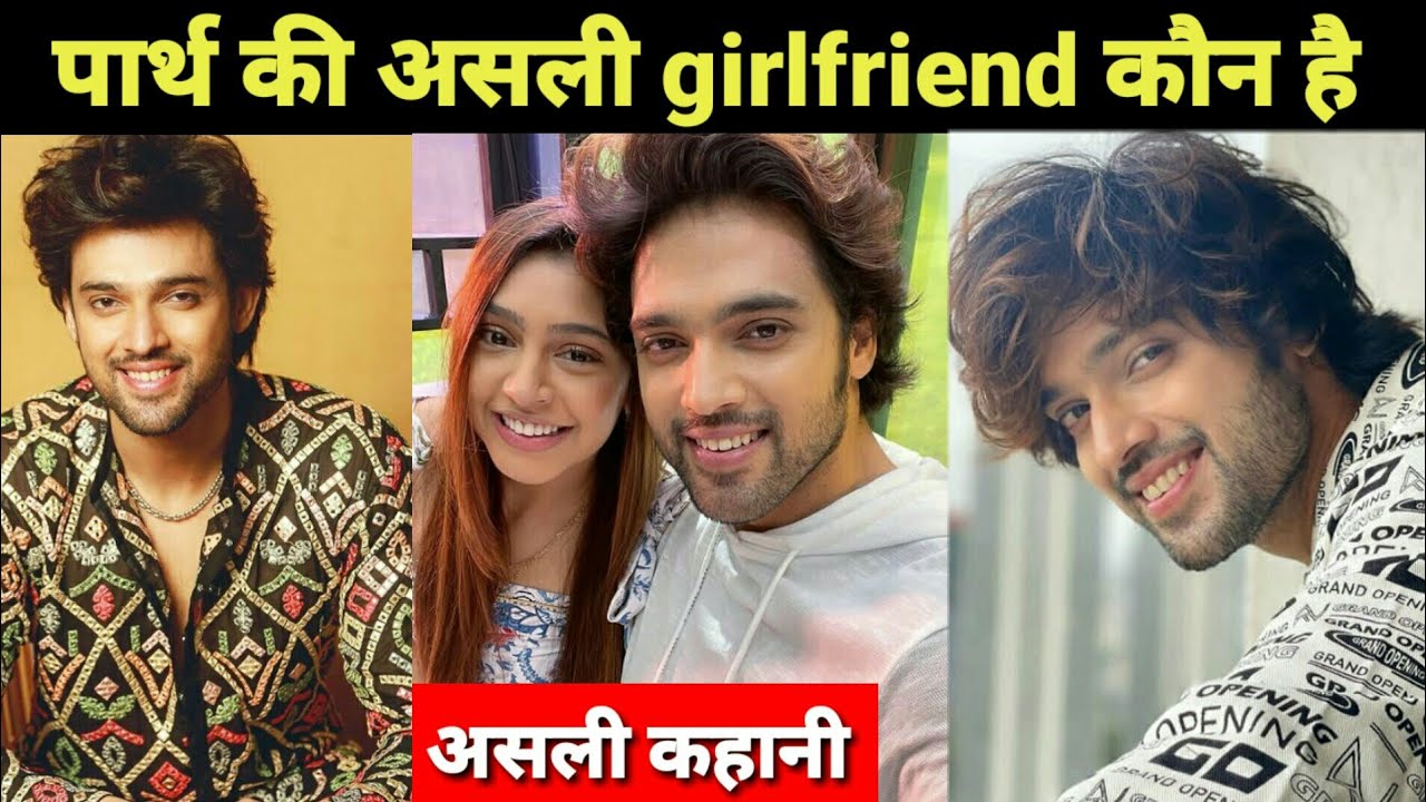Who is Parth Samthaan of Real Girlfriend🤫/Lifestory/Affairs/Biography ...