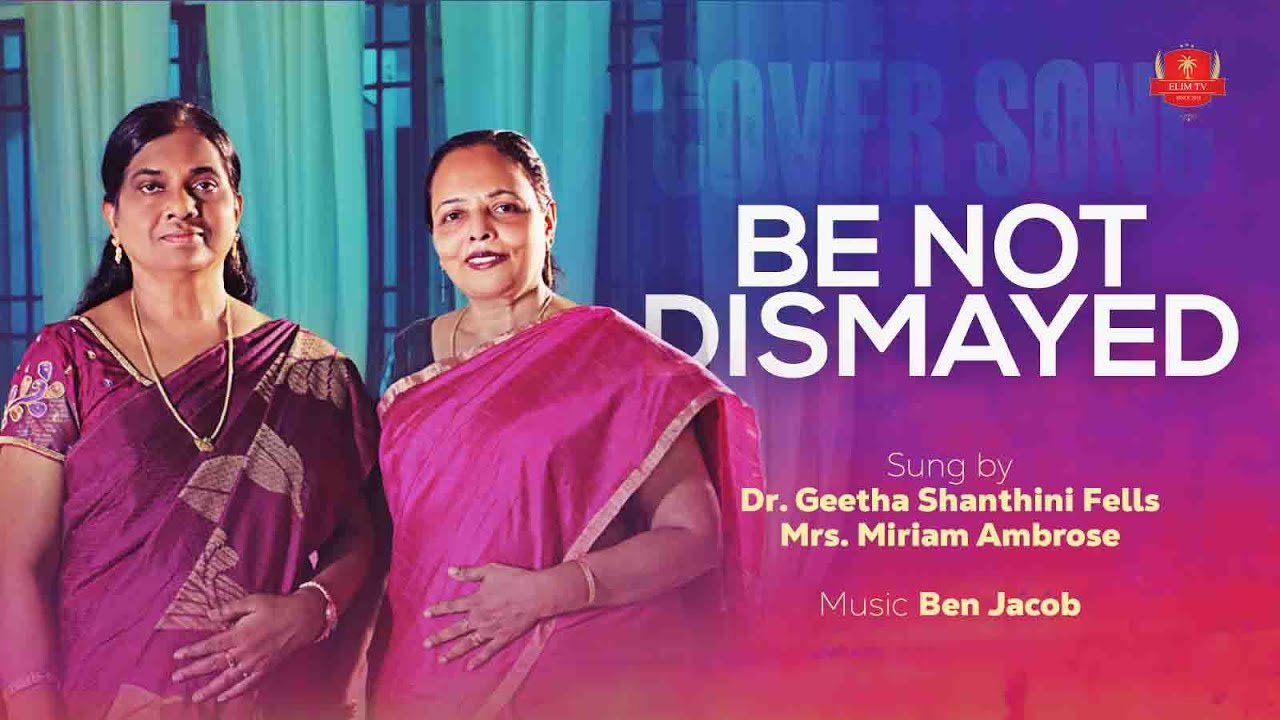 Gospel Hymn | Be Not Dismayed | Geetha Shanthini Fells | Miriam Ambrose ...