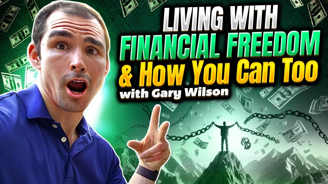 Living With Financial Freedom & How You Can Too With Gary Wilson - YouTube