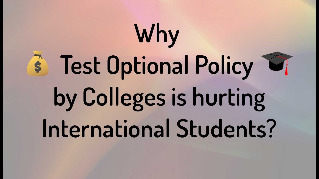 Why Test Optional Policy by Colleges is hurting International Students ...