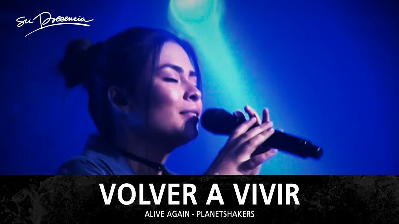 Volver A Vivir - Su Presencia (Alive Again - Planetshakers) - Español ...
