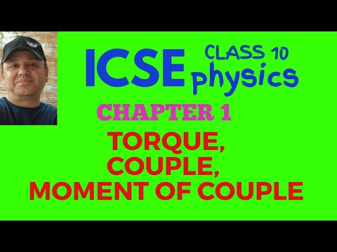 ICSE PHYSICS CH 1, CL 10, TORQUE, COUPLE , Moment OF FORCE AND COUPLE ...