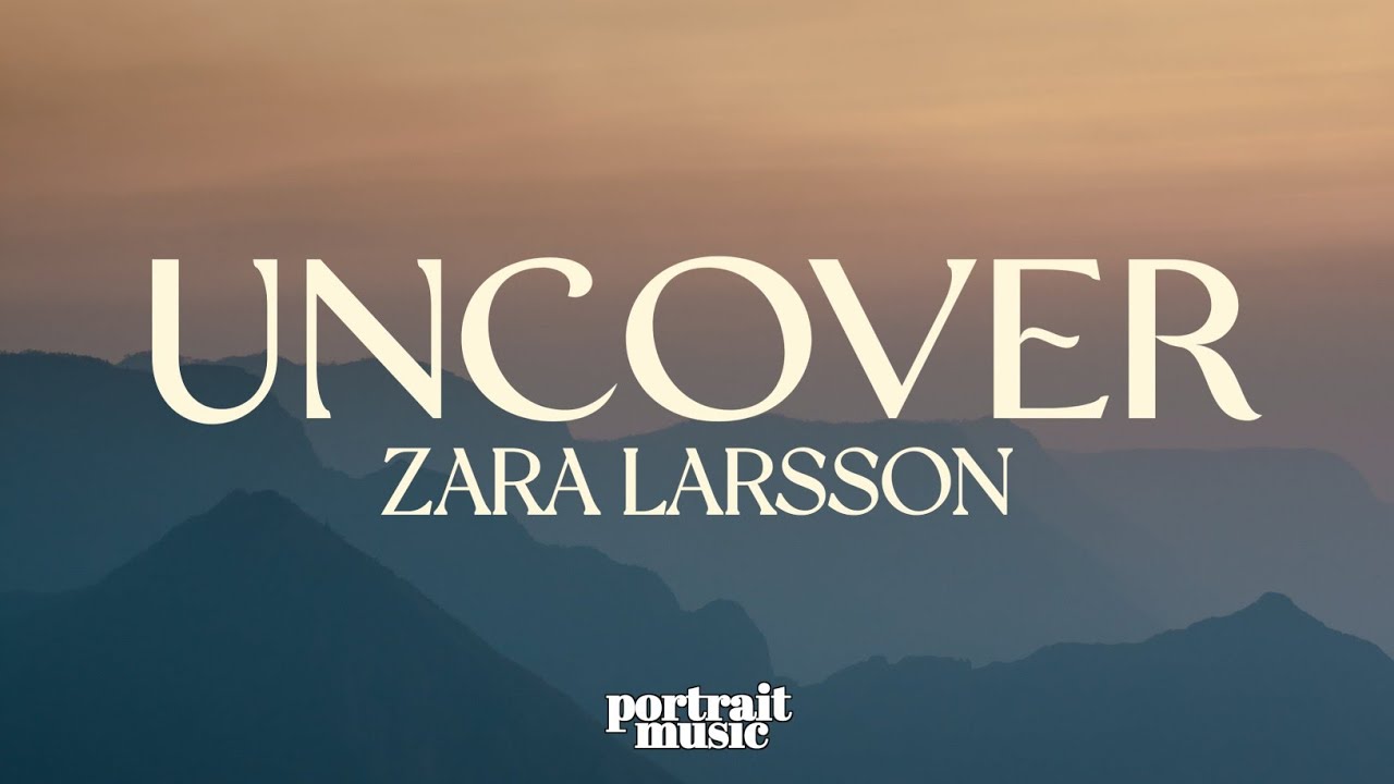 Zara Larsson - Uncover (Lyrics) - YouTube