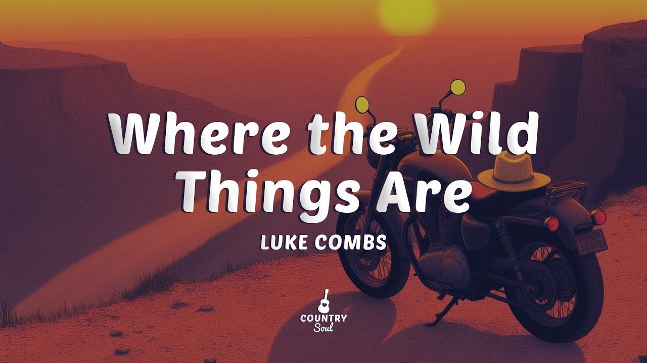 Luke Combs - Where the Wild Things Are (Lyrics) - YouTube