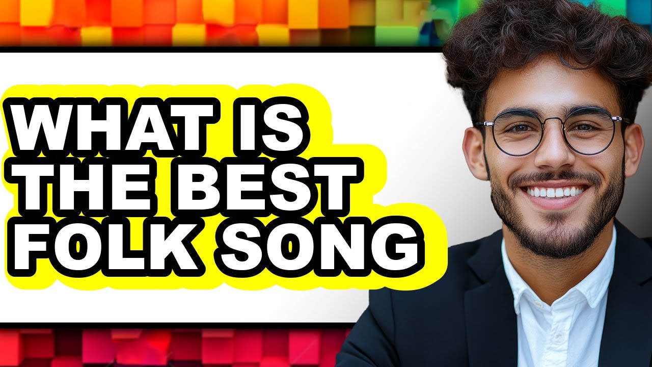 What Is The Best Folk Song - Explained - YouTube
