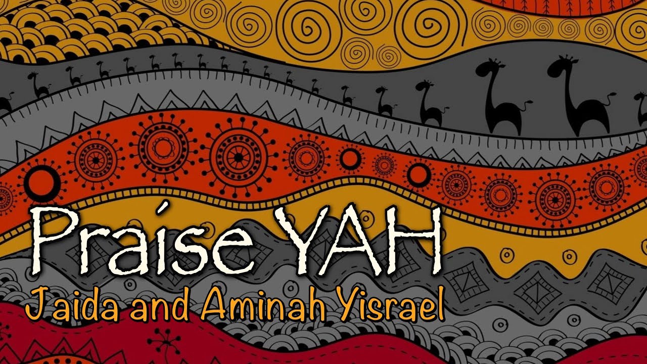 Praise YAH - Jaida and Aminah Yisrael - YouTube