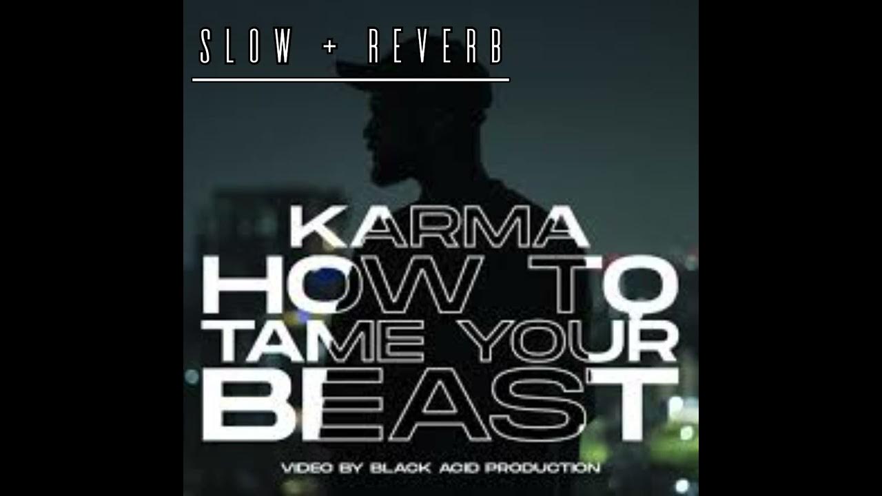 Karma ( slow + Reverb) how to tame your beast - YouTube