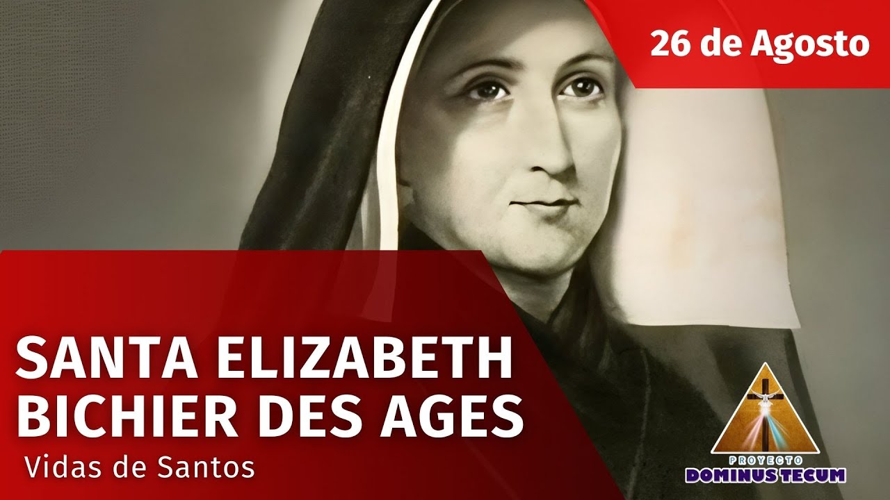 VIDAS DE SANTOS: 26 DE AGOSTO - SANTA ELIZABETH BICHIER DES AGES - YouTube