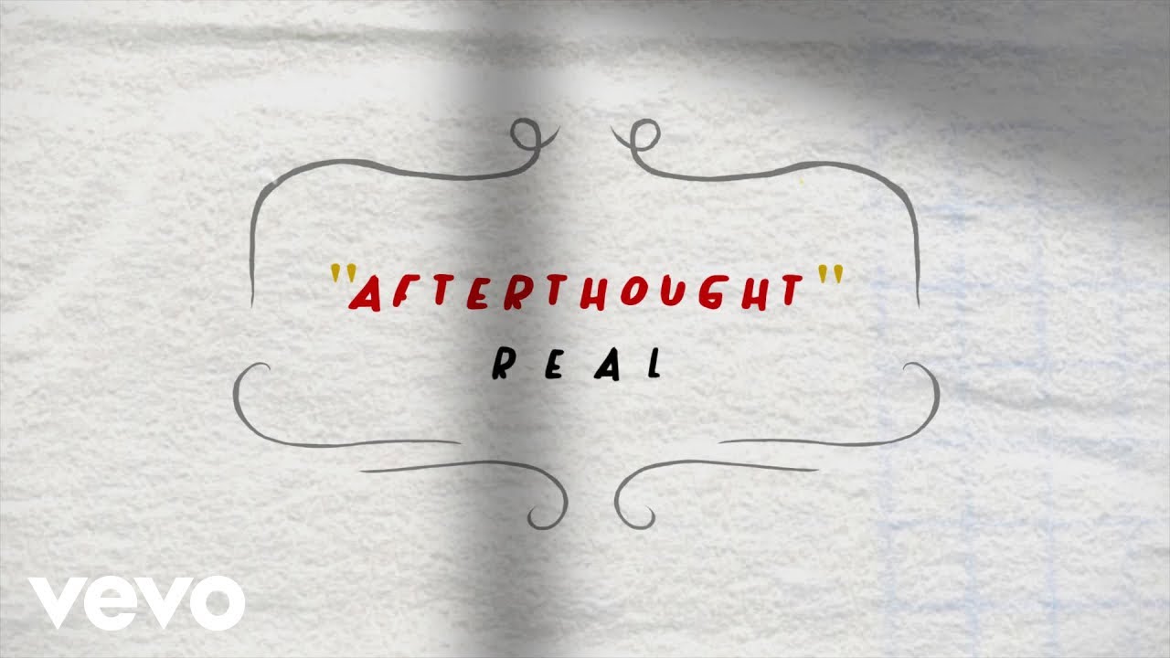 Real - Afterthought (Official lyric video) - YouTube