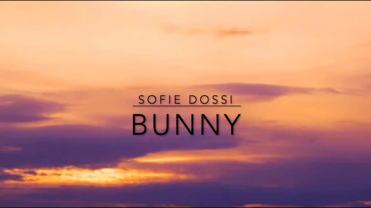 Sofie Dossi - BUNNY (lyrics) - YouTube