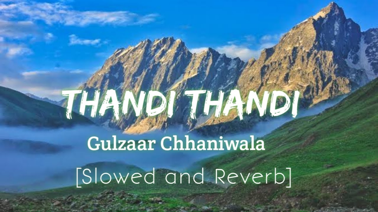 Thandi Thandi (slowed+reverb) - Gulzaar Chhaniwala | Music Factory ...