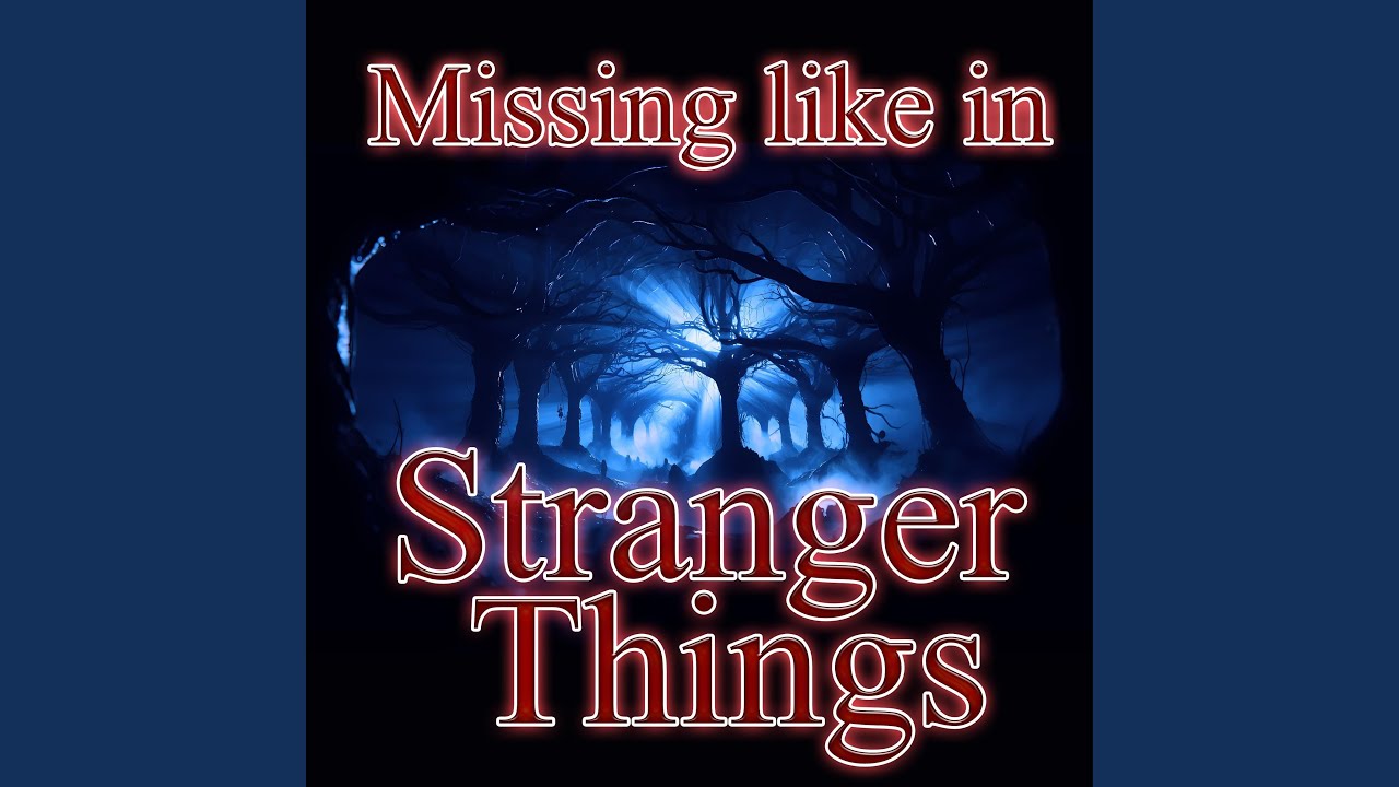 Missing Like In Stranger Things YouTube missing-like-in-stranger-things-youtube