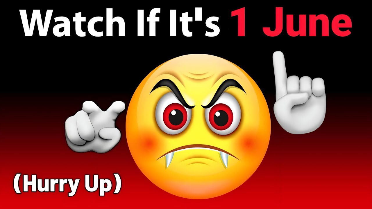 Watch This If It's 1st June...(Hurry Up!) - YouTube