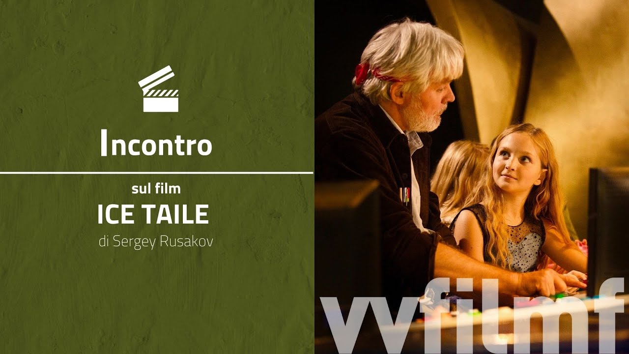 Incontro sul film ICE TALE | Regia di Sergey Rusakov - YouTube