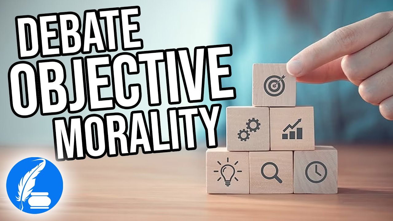 Debate - Objective Morality, is it right? - YouTube