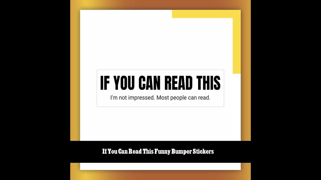 If You Can Read This Funny Bumper Stickers - YouTube