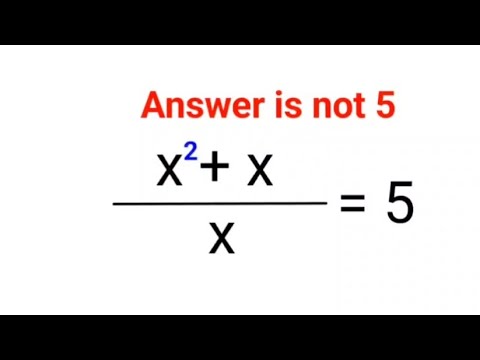 (x^2 + x / x) = 5. The answer is not 5. Literally 90% got it wrong ...