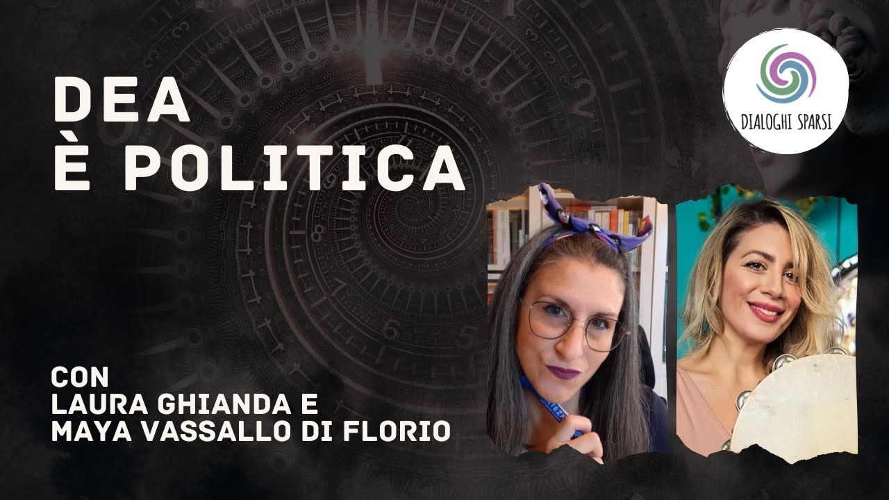 💘DEA E' POLITICA💘 con Laura Ghianda e Maya Vassallo Di Florio - YouTube