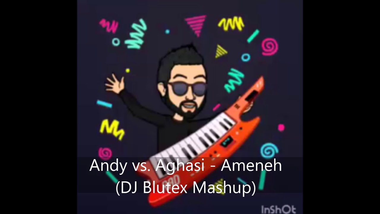 Andy vs Aghasi - Ameneh DJ Blutex Mashup - YouTube