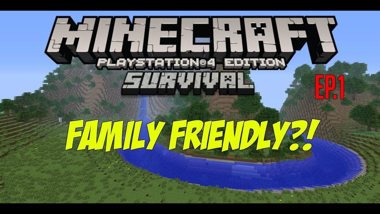 FAMILY FRIENDLY?! - Minecraft PS4 (Survival) Ep.1 - YouTube