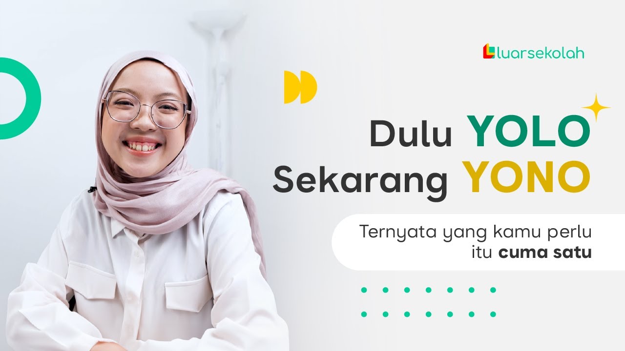Dulu YOLO, Sekarang YONO: Yang Kamu butuh Itu Ternyata Cuma Satu - YouTube