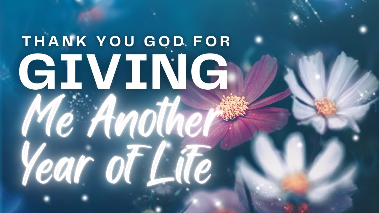 Thank You God For Giving Me Another Year Of Life: A Year More, A Year ...