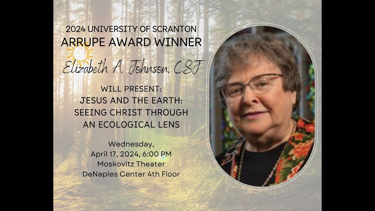 Sister Elizabeth A. Johnson, C.S.J. "Jesus and the Earth: Seeing Christ ...