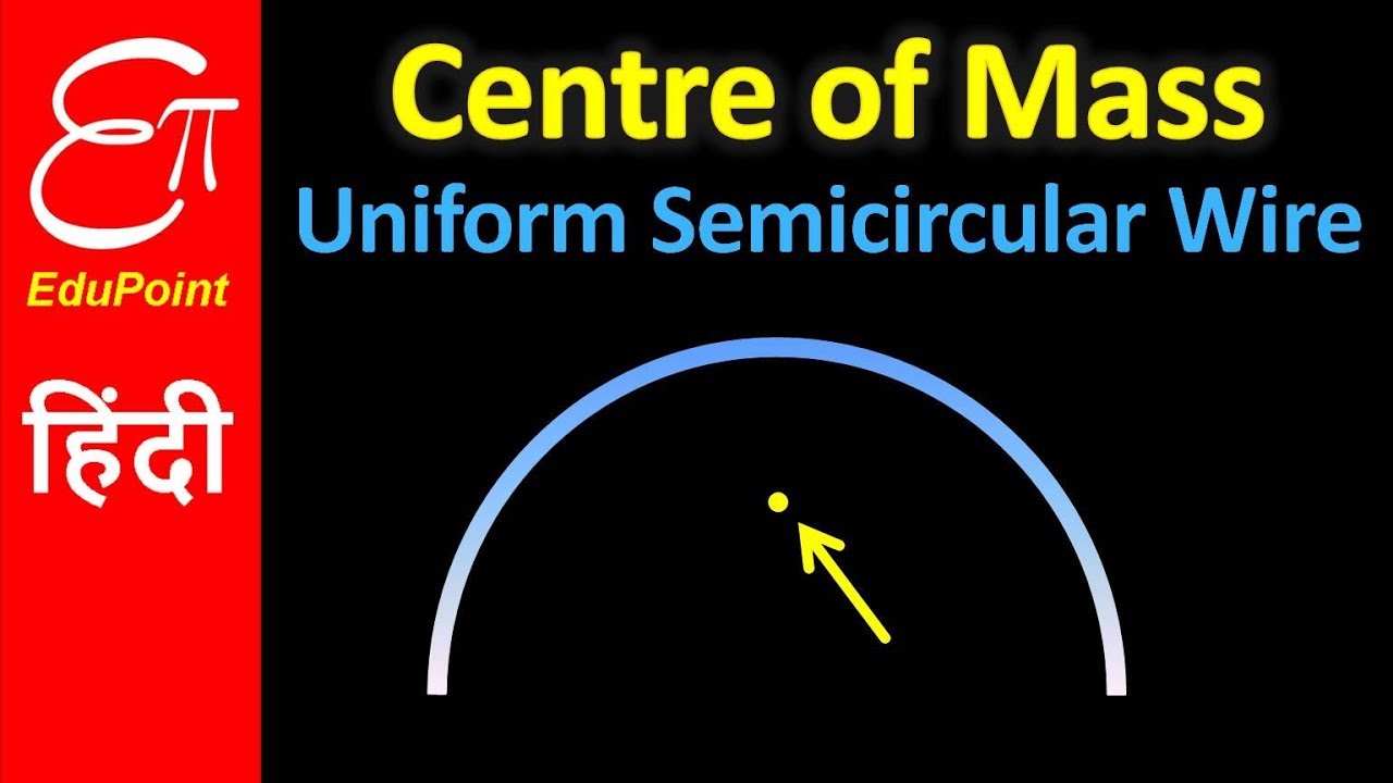 Centre Of Mass Of UNIFORM SEMICIRCULAR WIRE In HINDI YouTube centre-of-mass-of-uniform-semicircular-wire-in-hindi-youtube
