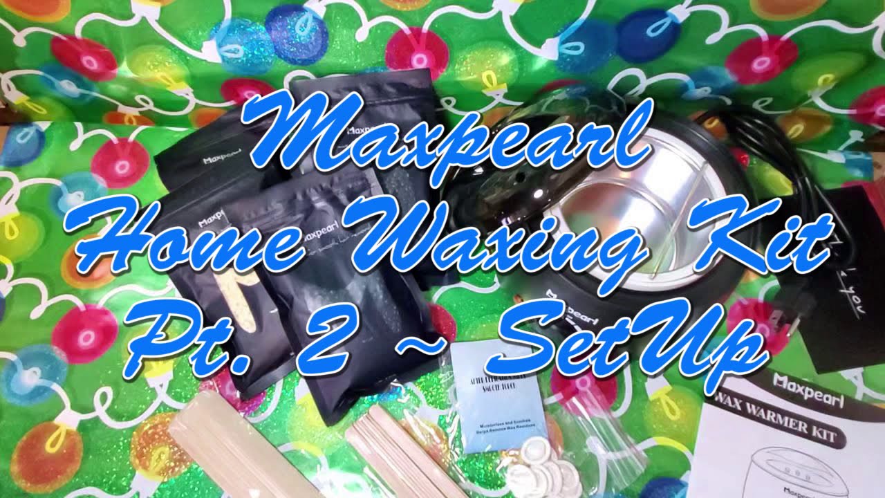 Maxpearl Hair Removal Waxing Kit w/ Hard Wax Beans Pt. 2 Set Up - YouTube