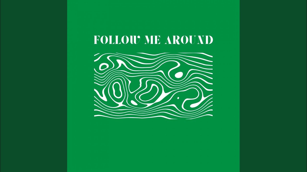 Follow Me Around - YouTube