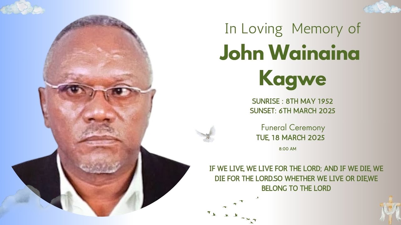 𝐈𝐍 𝐋𝐎𝐕𝐈𝐍𝐆 𝐌𝐄𝐌𝐎𝐑𝐘 𝐎𝐅 𝐓𝐇𝐄 𝐋𝐀𝐓𝐄 JOHN WAINAINA KAGWE (1952-2025) - YouTube
