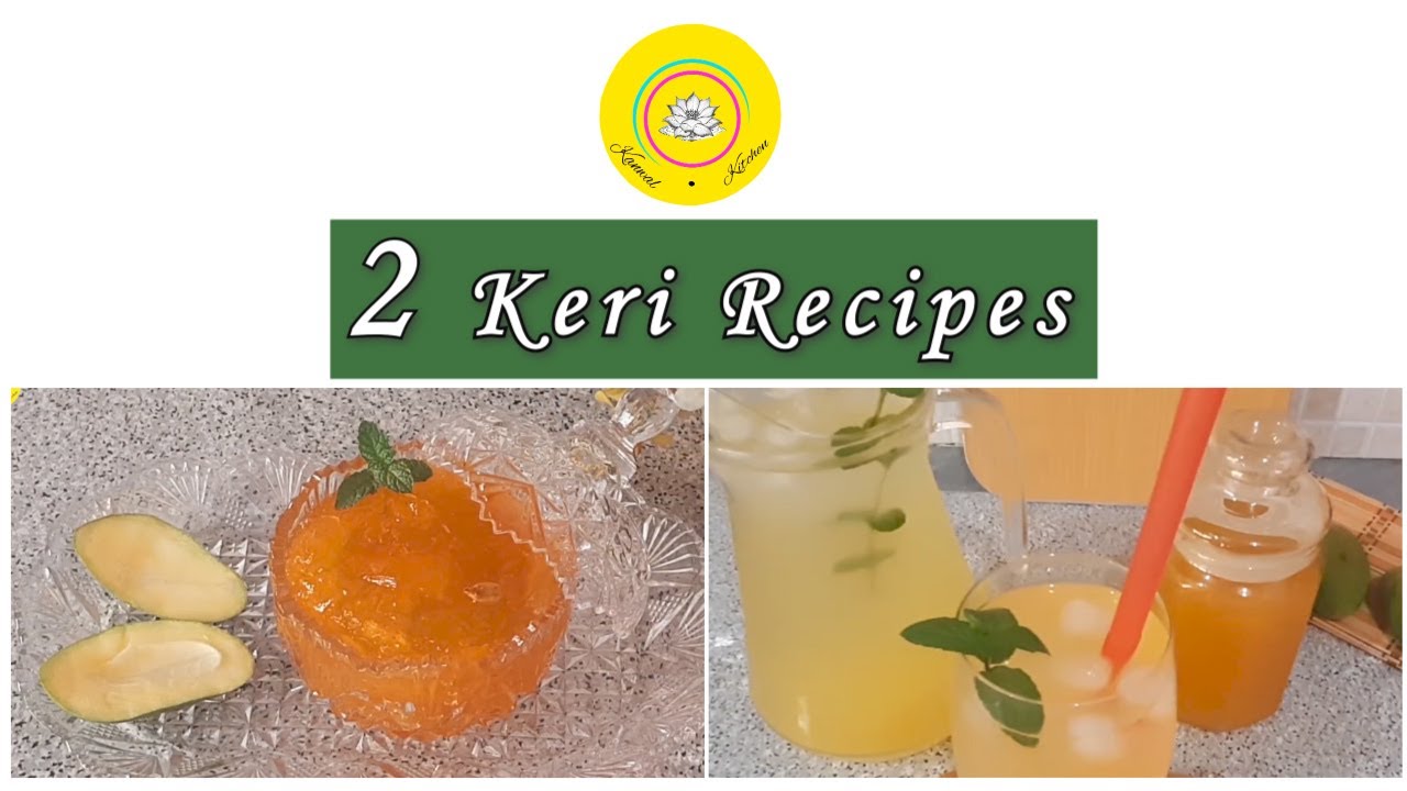2 Keri Recipes | Keri Ki Chutney | Keri Ka Sharbat Recipe By Kanwal's ...