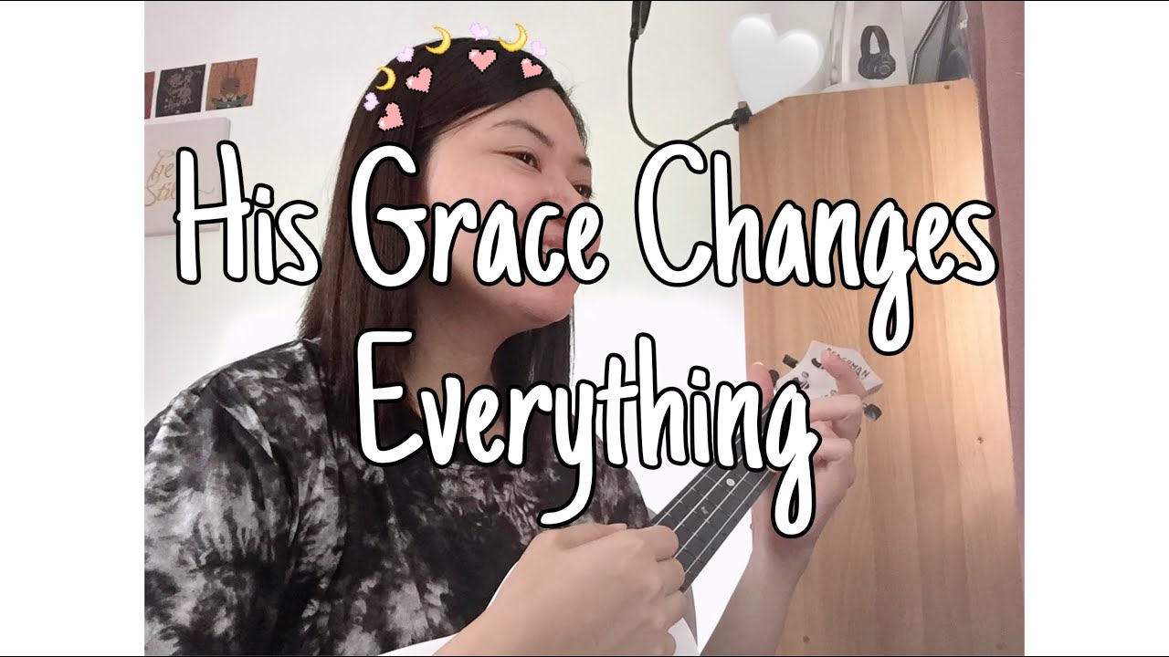 His Grace Changes Everything (Victory Worship) Ukulele Cover - YouTube