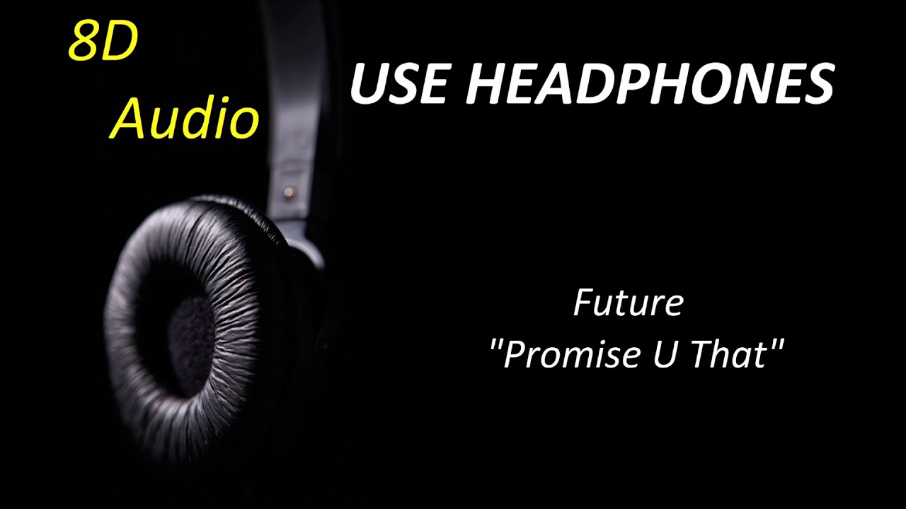 Future - Promise U That (8D Audio) + Lyrics |Use Headphones🎧| - YouTube