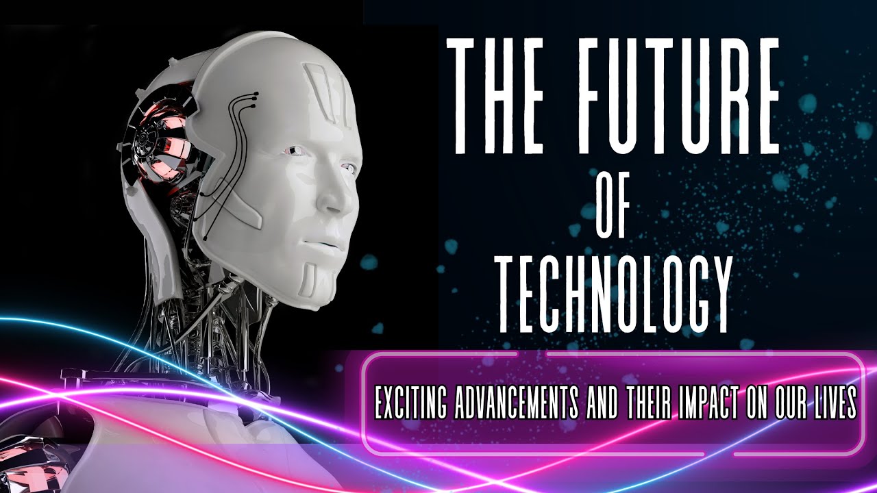 The Future of Technology - YouTube