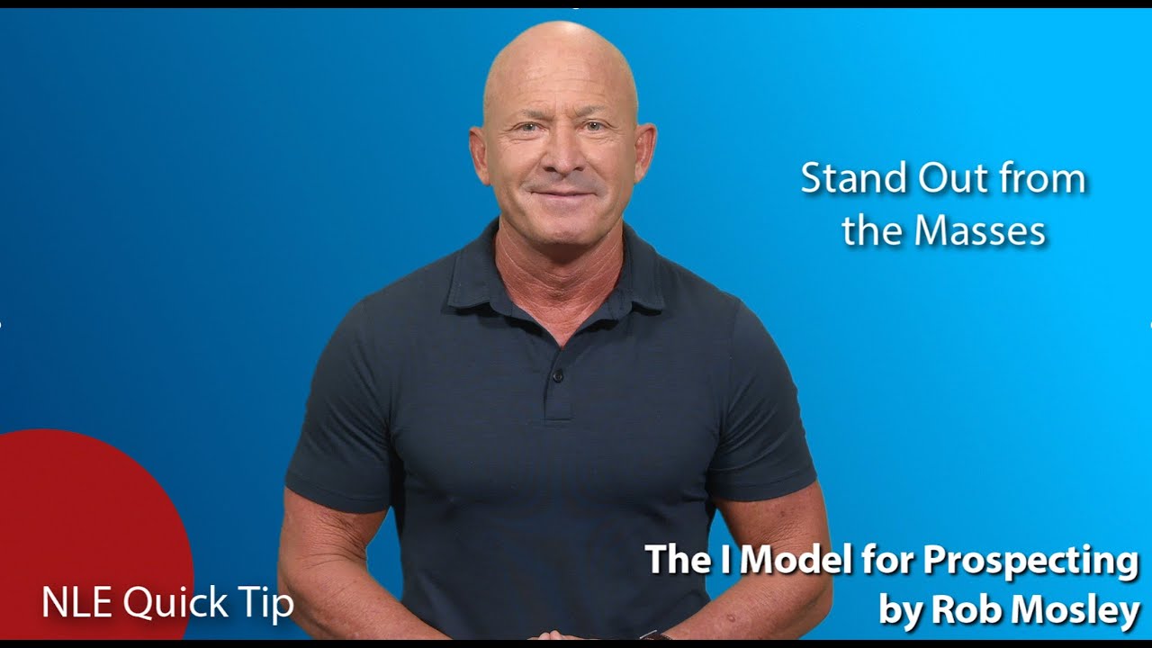 NLE Quick Tip: The I Model For Prospecting with Rob Mosley - YouTube